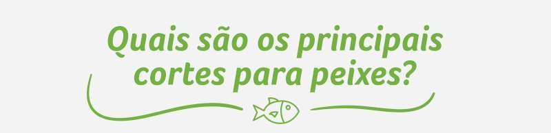 [Infográfico] Quais são os principais cortes para peixes - Blog do Pão